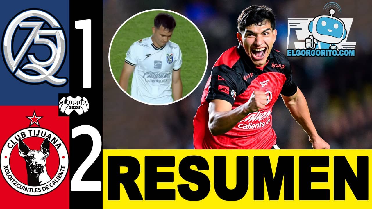 ️ Resultado ¿Cuánto quedó Querétaro vs Tijuana? Liga MX Clausura 2026